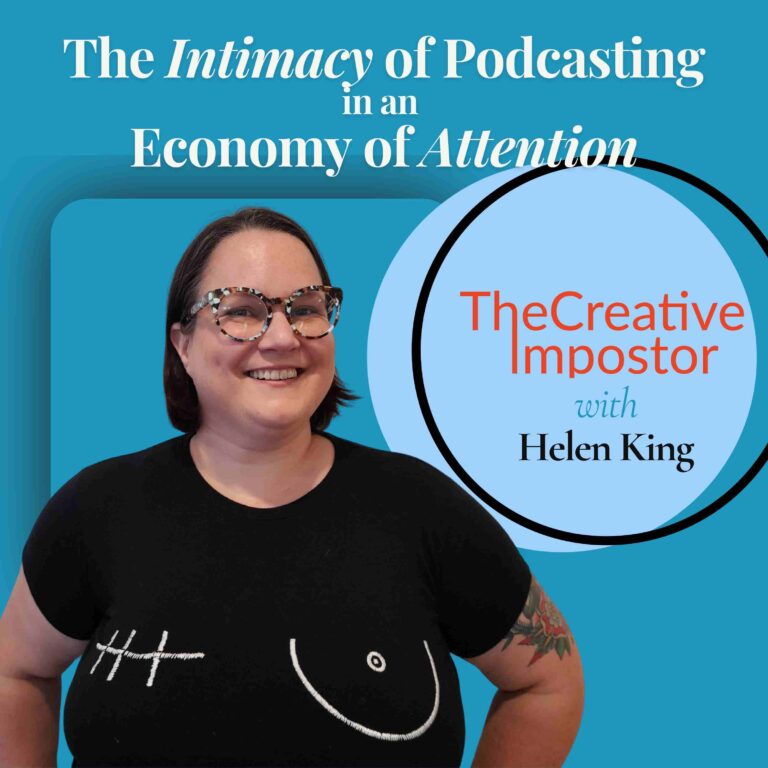 The Intimacy of Podcasting in an Economy of Attention with Helen King ...